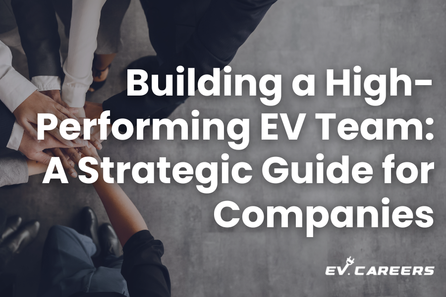 Building a High-Performing EV Team: Strategic Guide for Companies - EV ...