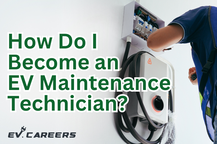 How Do I Become an EV Maintenance Technician? - EV.Careers