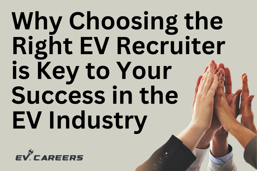 Why Choosing the Right EV Recruiter is Essential for EV Industry ...